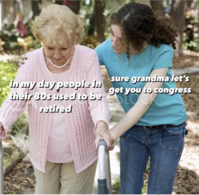 If someone could get these geriatric patients out of public office that ...