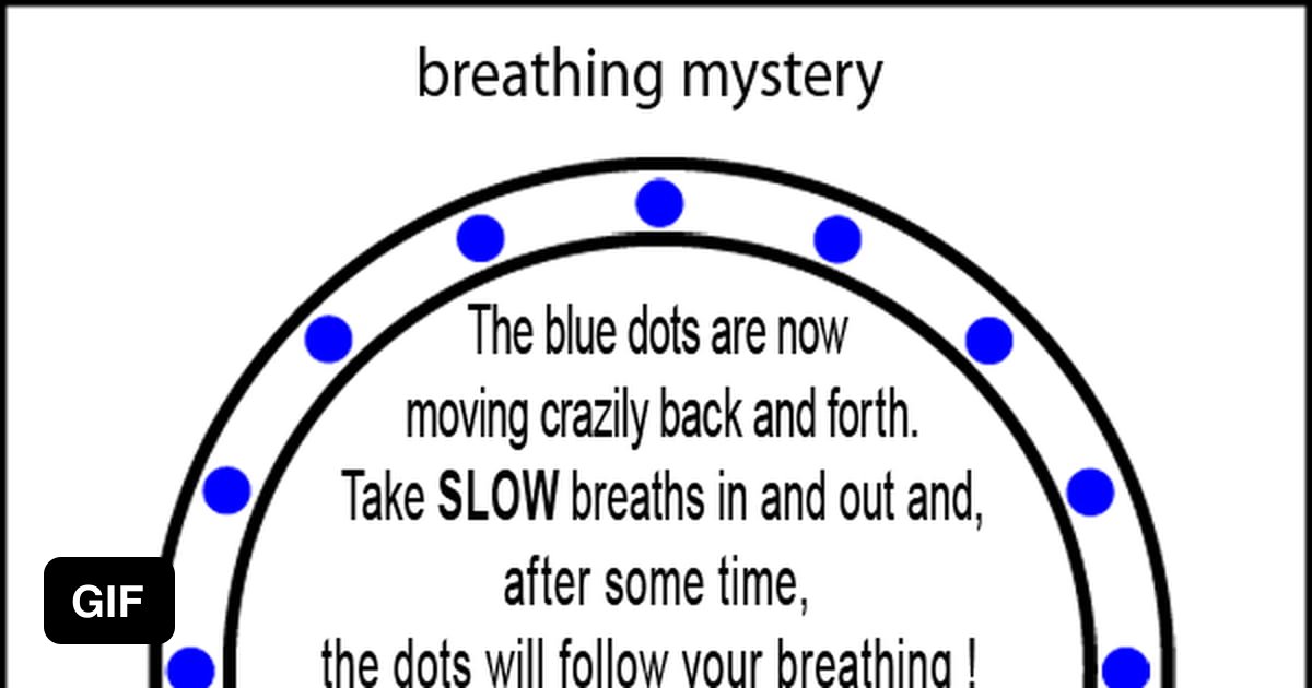It’s amazing to watch the dots match your breathing. - 9GAG
