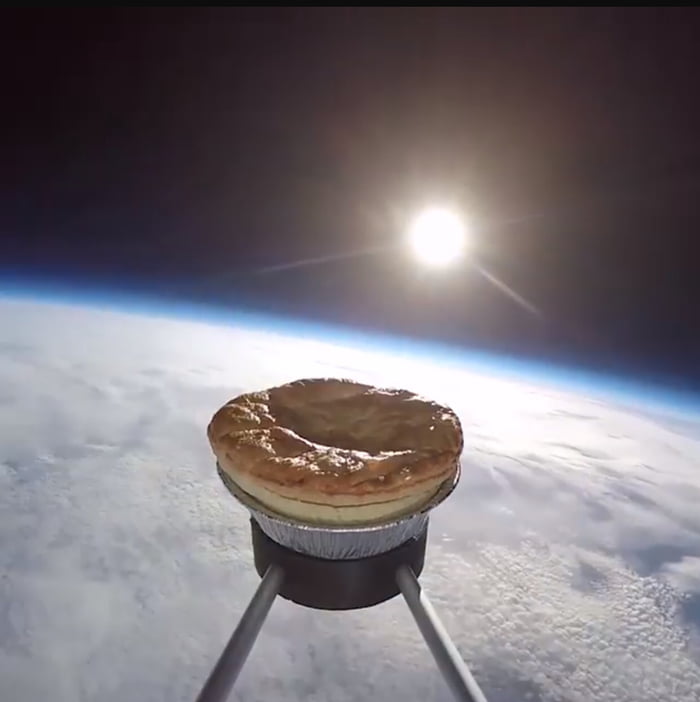 Some guys sent the first pie to the outer space. You could say it was ...