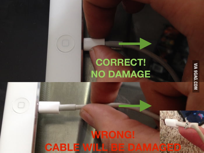 TO PEOPLE COMPLAINING ABOUT DAMAGED CABLES: YOU ARE DOING IT WRONG! - 9GAG