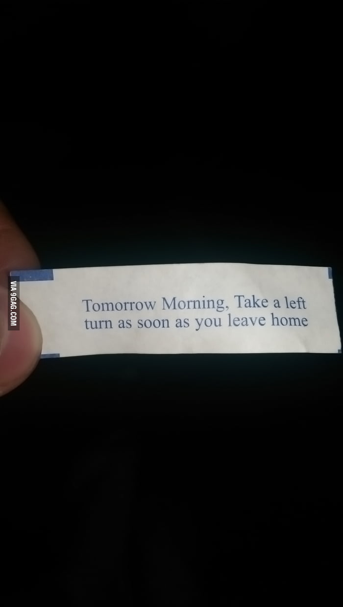 That's oddly specific fortune cookie. - 9GAG