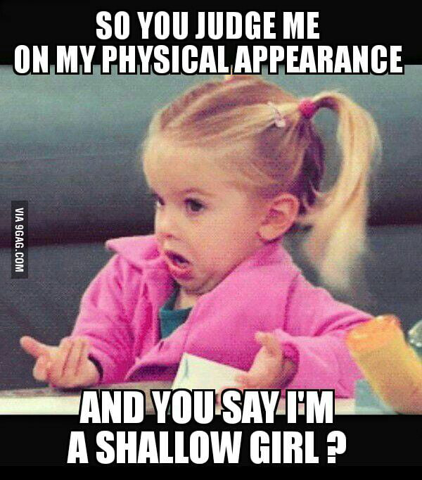 About being superficial... - 9GAG