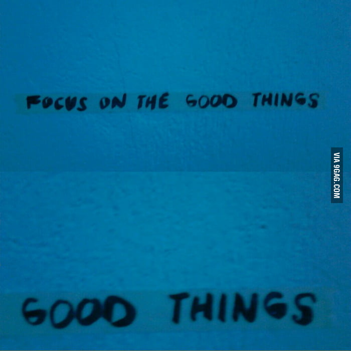 Good things! - 9GAG
