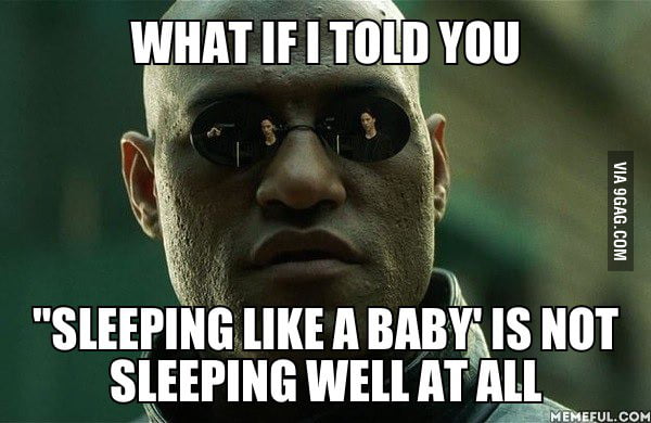 As a new dad awake since 3am - 9GAG