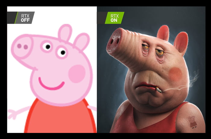 Peppa RTX on - 9GAG