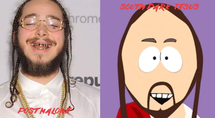 Maybe South Park thinks that Post Malone is Jesus... - 9GAG