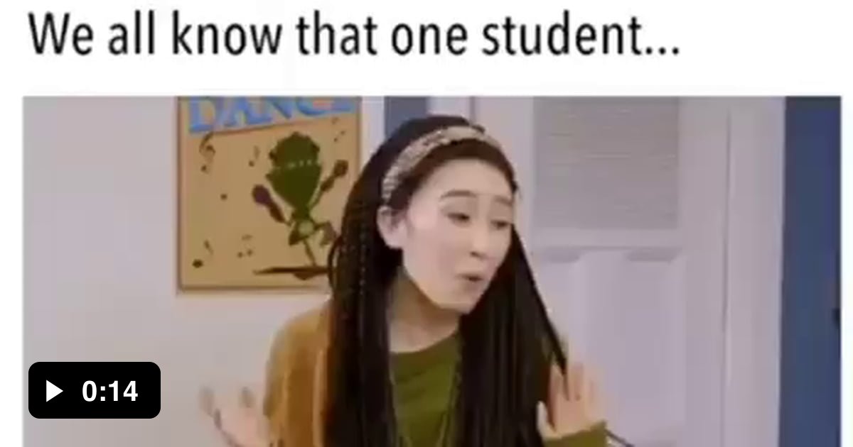 We all know that one student... - 9GAG