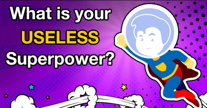 Post your useless super power in the comments - 9GAG