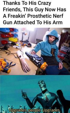 Do you need upgrades? - 9GAG