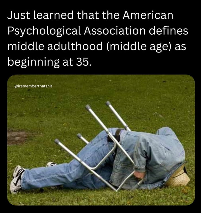 Me at 35, apparently. - 9GAG
