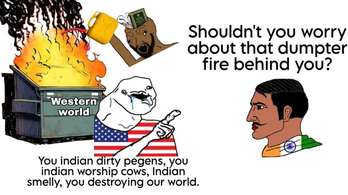 TBH India has a bigger mujeet dumpster that is about to be lit - 9GAG