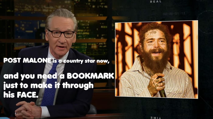 Bill Maher on Post Malone - 9GAG