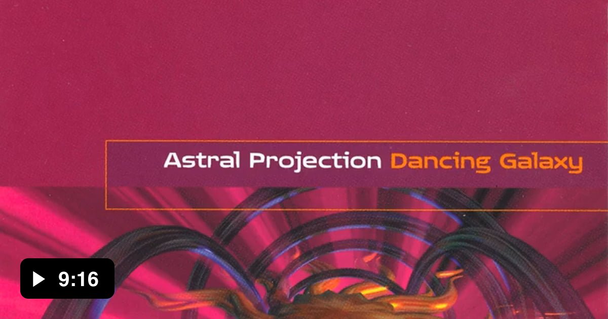 *PSYTRANCE* Astral Projection - Dancing Galaxy - 9GAG