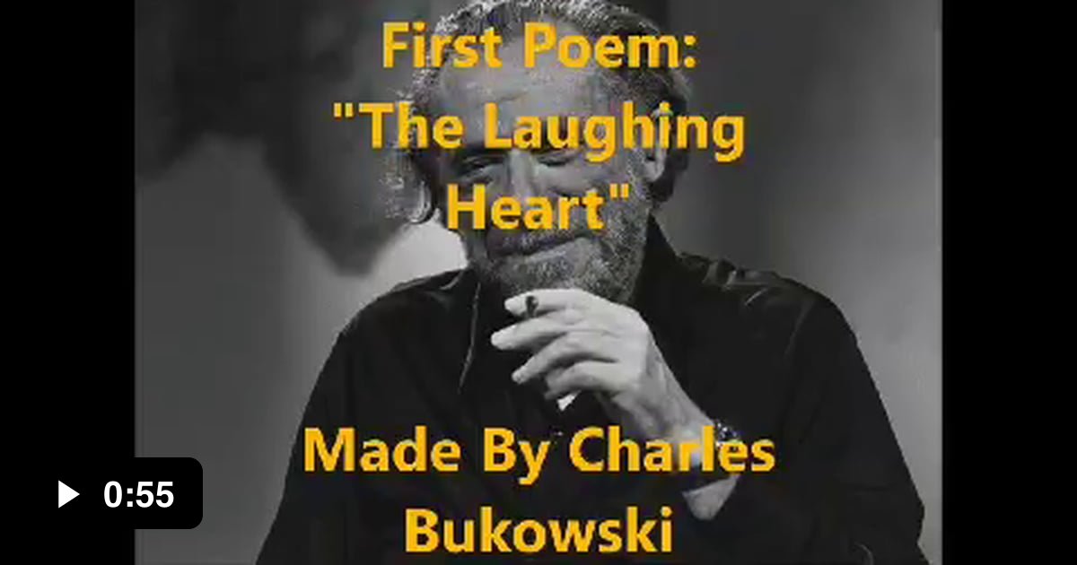 Charles Bukowski Poem "The laughing heart" - 9GAG