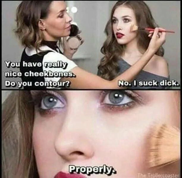 Since I am OP I must have nice cheekbones - 9GAG