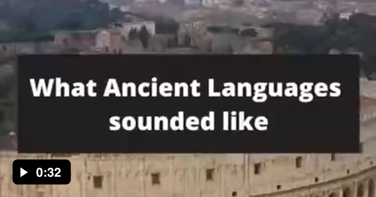 What Ancient Languages Sounded Like - 9GAG