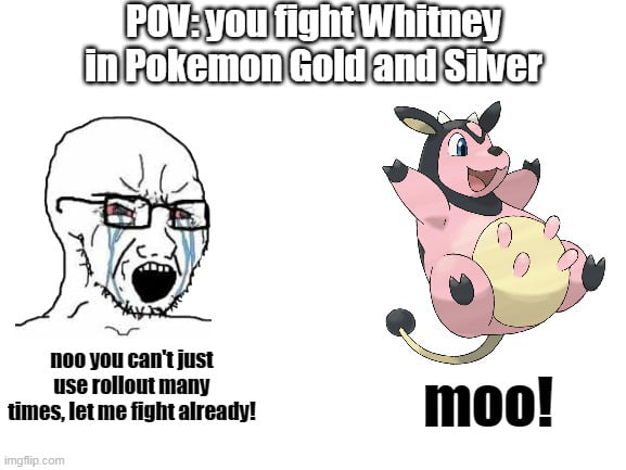 Ever got difficulties on fighting Whitney's Miltank? - 9GAG