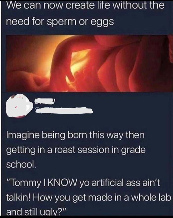 Shut up you bioengineered piece of shit - 9GAG