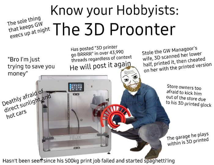 Haha, 3D printer go BRRRRR - 9GAG