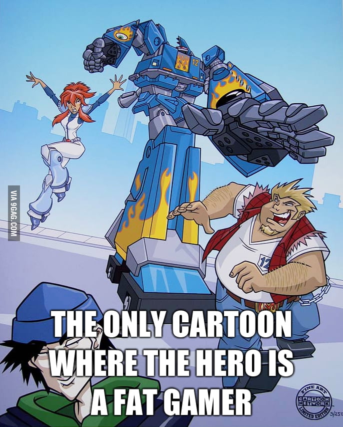 The only cartoon where the hero is a fat gamer! - 9GAG