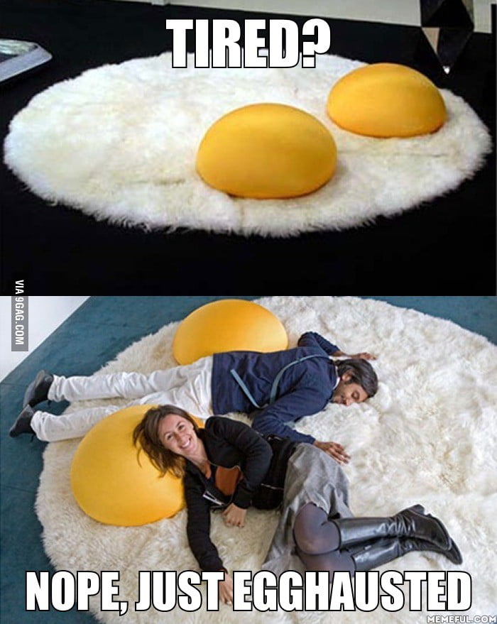 Are you tired? - 9GAG