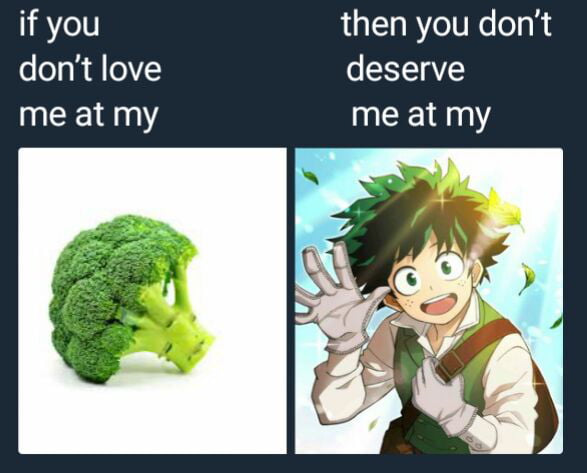 No one likes broccoli... no one deserves Deku~ - 9GAG