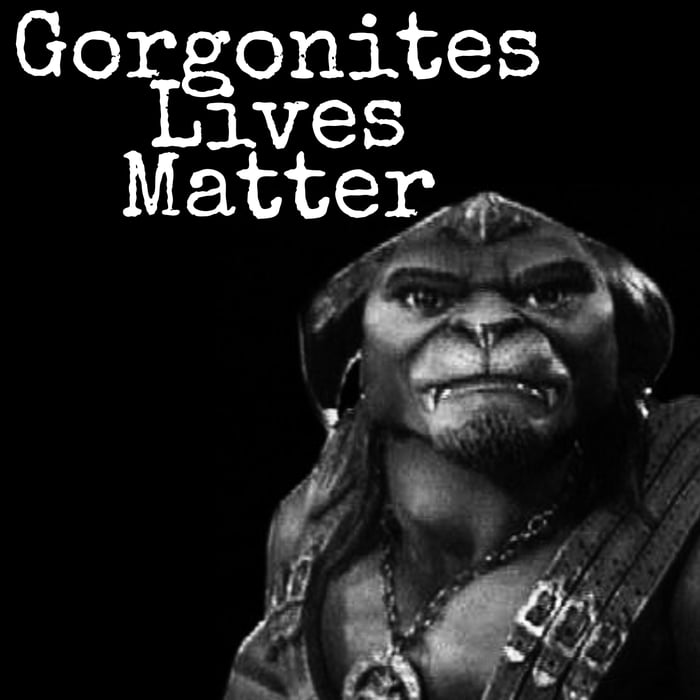 Gorgonites lives matter - 9GAG