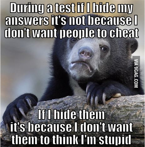 Why I hide my answers during a test - 9GAG