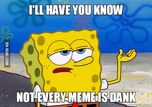 Spongebob's philosophy on dank memes - 9GAG