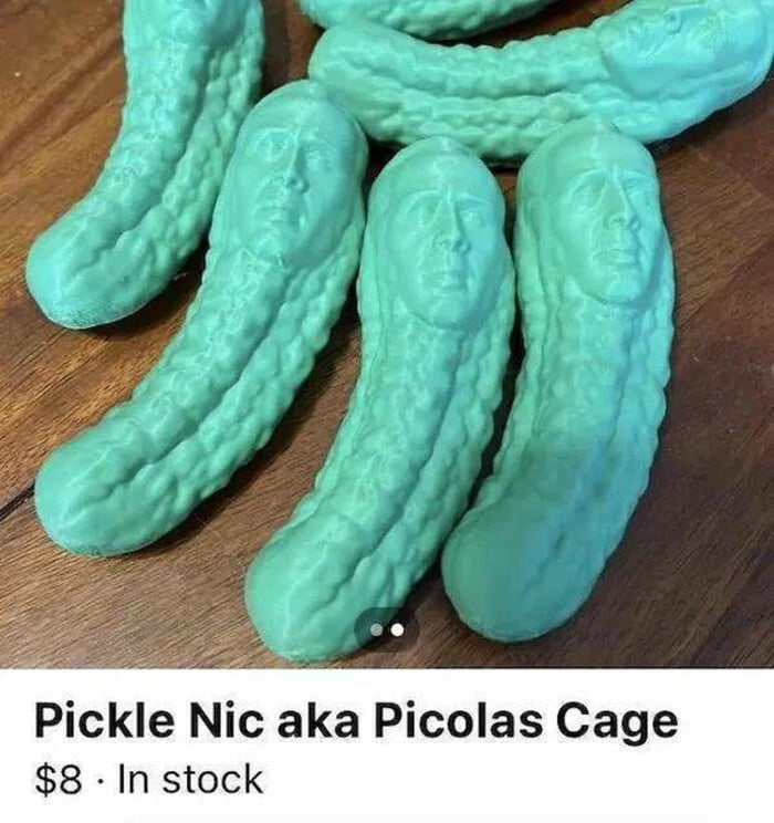 I'm pickle Nic! - 9GAG