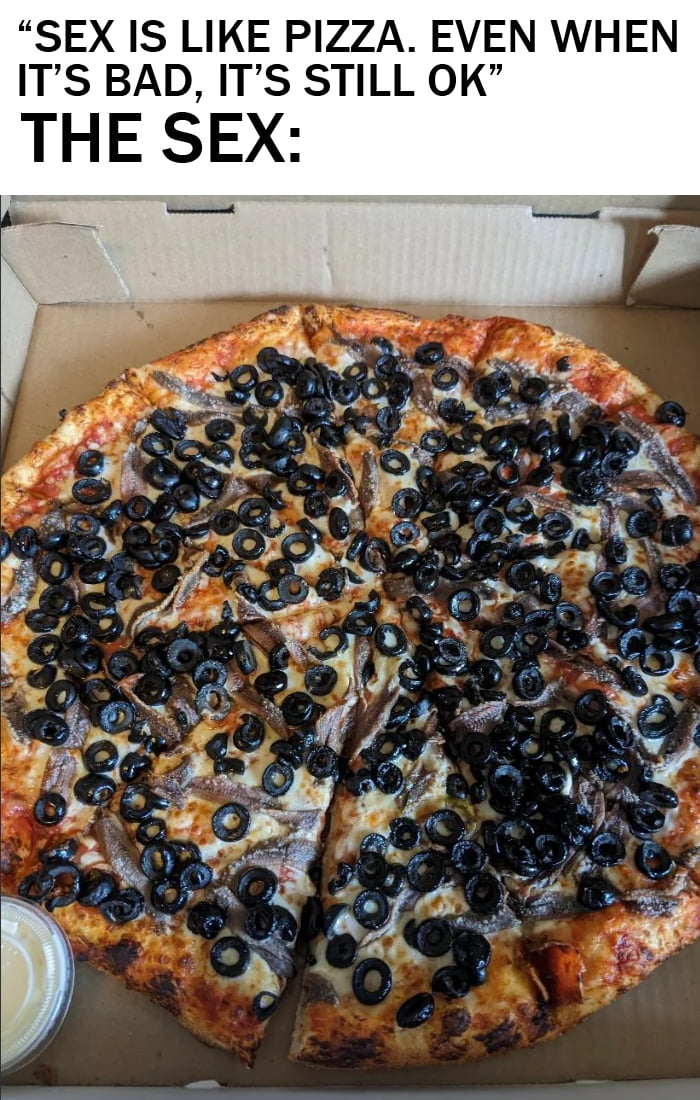 Sex is like pizza - 9GAG