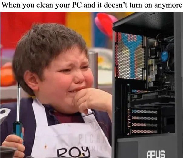 When someone says he knows how clean a computer! - 9GAG