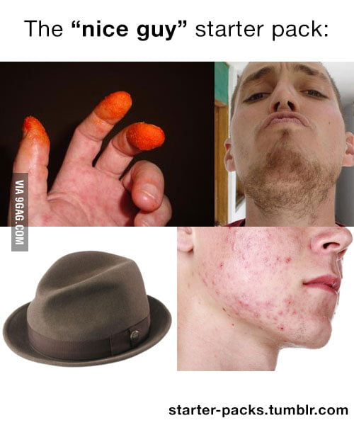 The Nice Guy Starter Pack - 9GAG