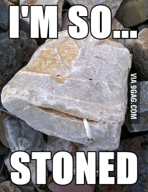 Stoned stone is stoned - 9GAG
