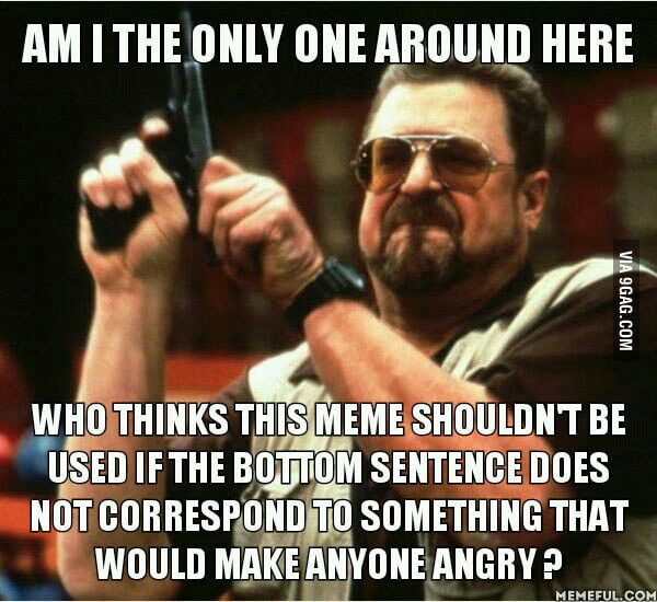 Seriously, stop misusing memes --' - 9GAG