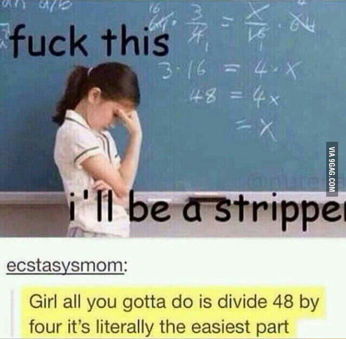 I'll be a stripper - 9GAG