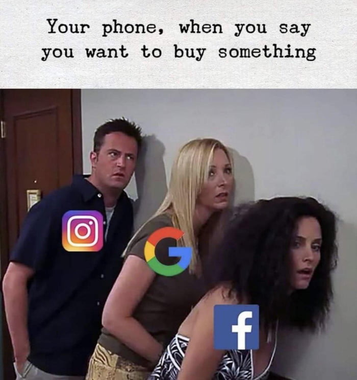 Your phone, when you say you want to buy something. - 9GAG