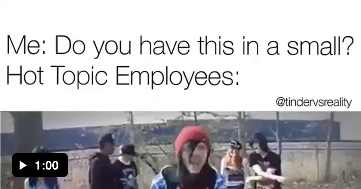 Hot Topic employees be like - 9GAG