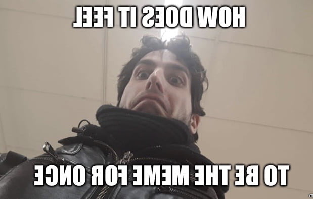 When you make so many meme, that you become one. - 9GAG