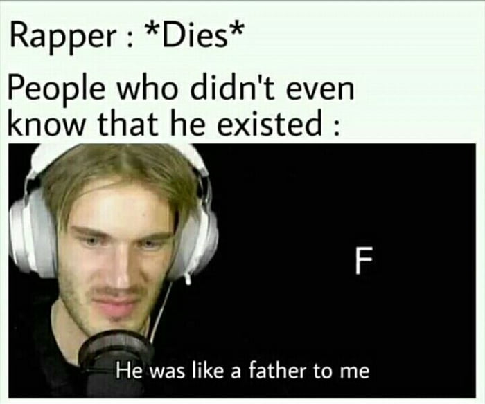 R.I.P juice wrld, You were like a father to me. - 9GAG