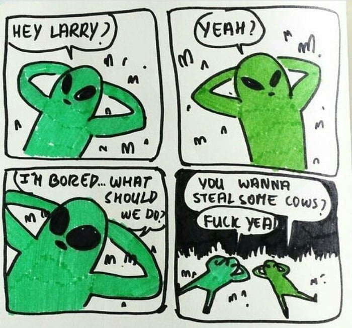 Aliens being aliens - 9GAG