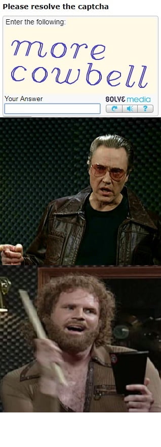 I got a fever, and the only prescription is... more cowbell! - 9GAG
