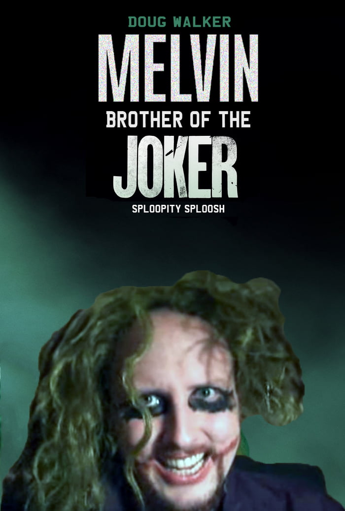 Melvin, the brother of the Joker - 9GAG