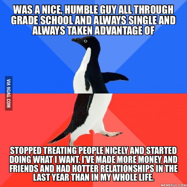 Sometimes you just have to take a hint and do what ever the fu*k you want in life - 9GAG