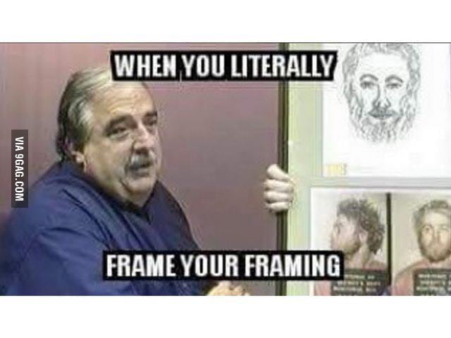 Frame framing.... - 9GAG