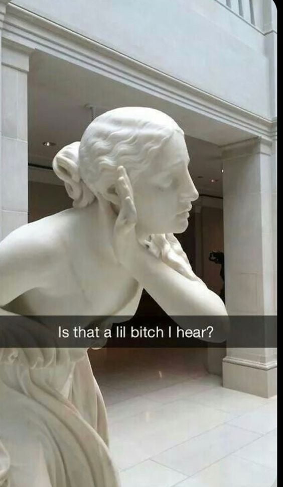 Do you hear that b**ch/ - 9GAG