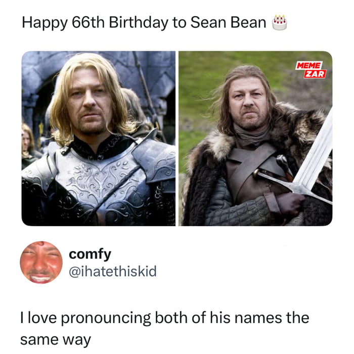 Sean Bean: Proof that spelling should lead to rhyming. - 9GAG