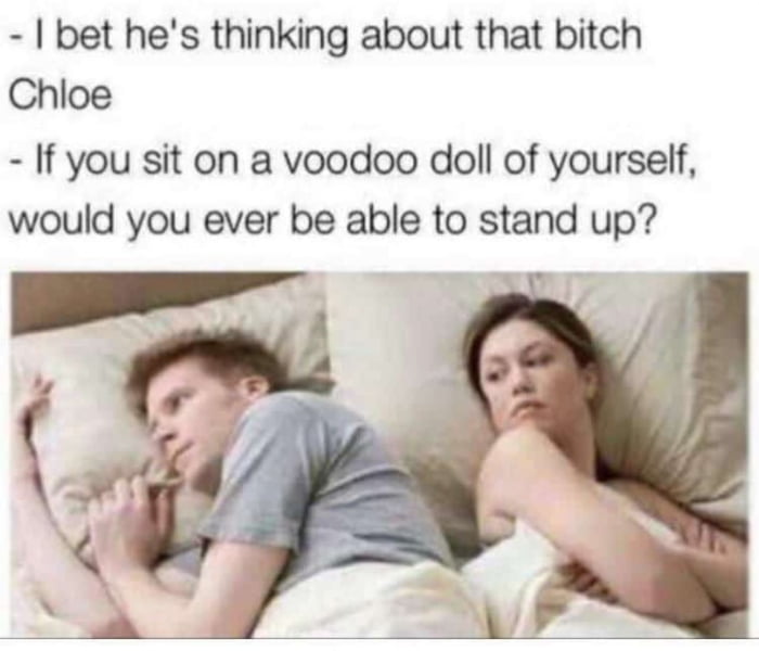 That b*tch Chloe… - 9GAG