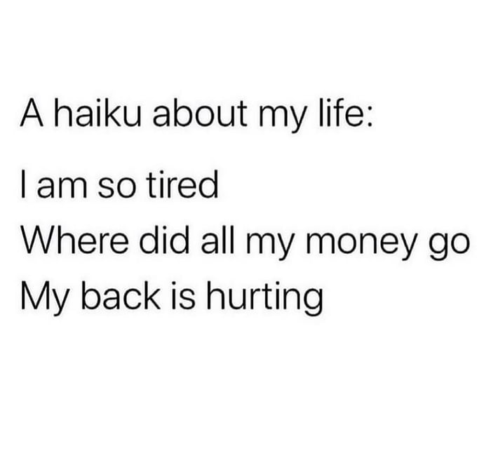 My life in a haiku, accurate - 9GAG