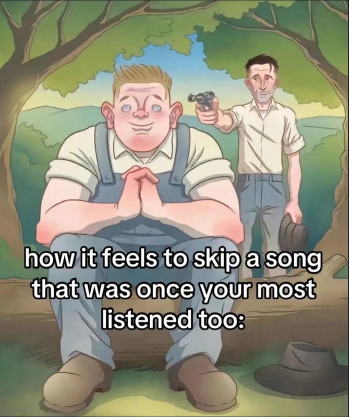 It's a bittersweet moment when you skip that old favorite. - 9GAG